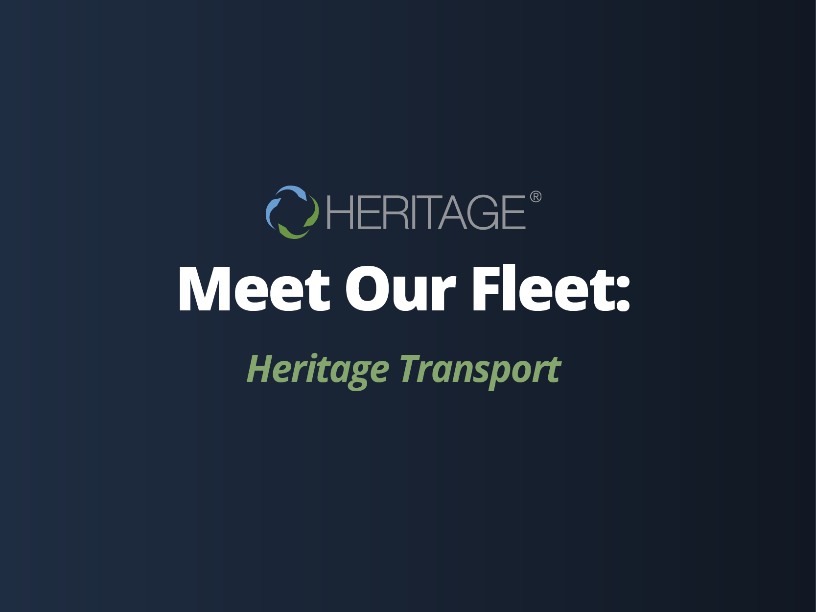 Meet Our Fleet - Heritage Transport | Arcwood Environmental™